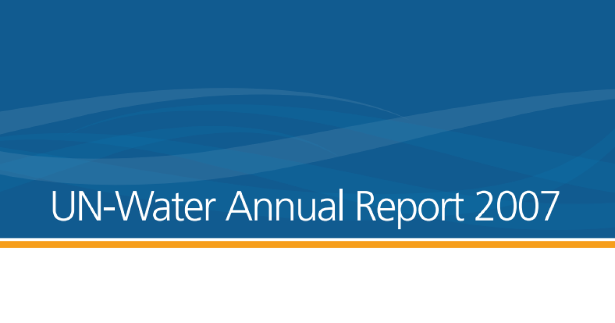 UN-Water Annual Report 2007 | UN-Water